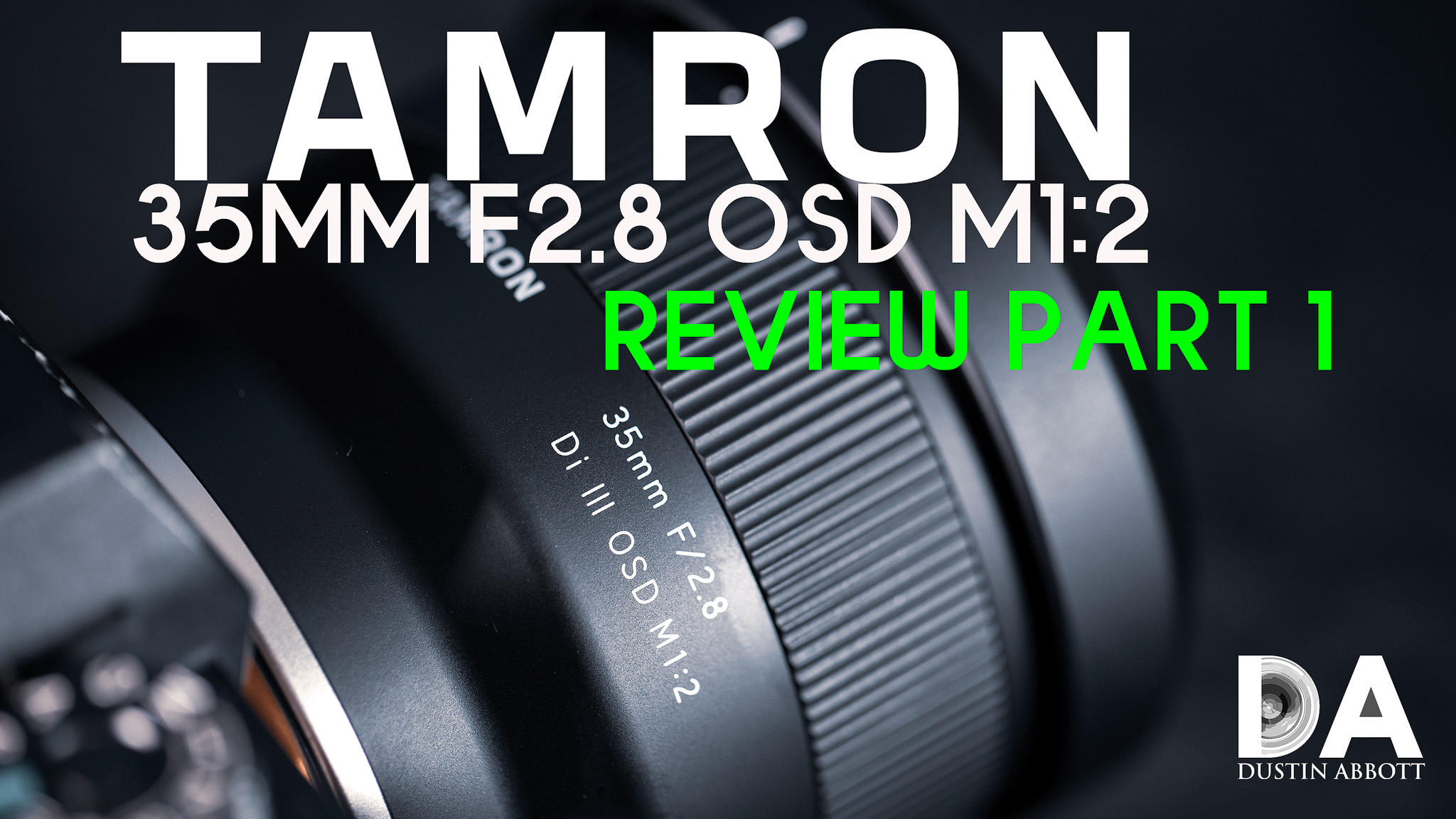 03 Tamron 35mm Review Part 1 - DustinAbbott.net
