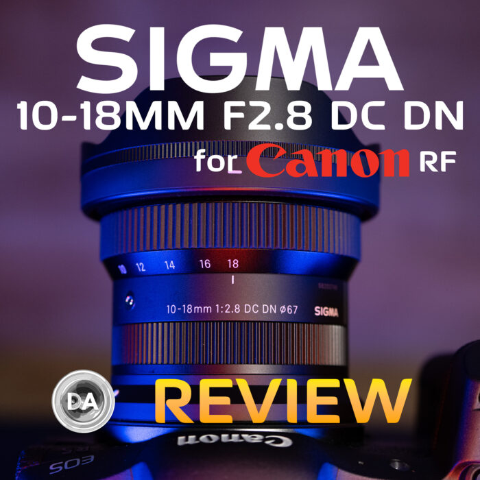 Sigma 10-18mm F2.8 DC DN Review - DustinAbbott.net